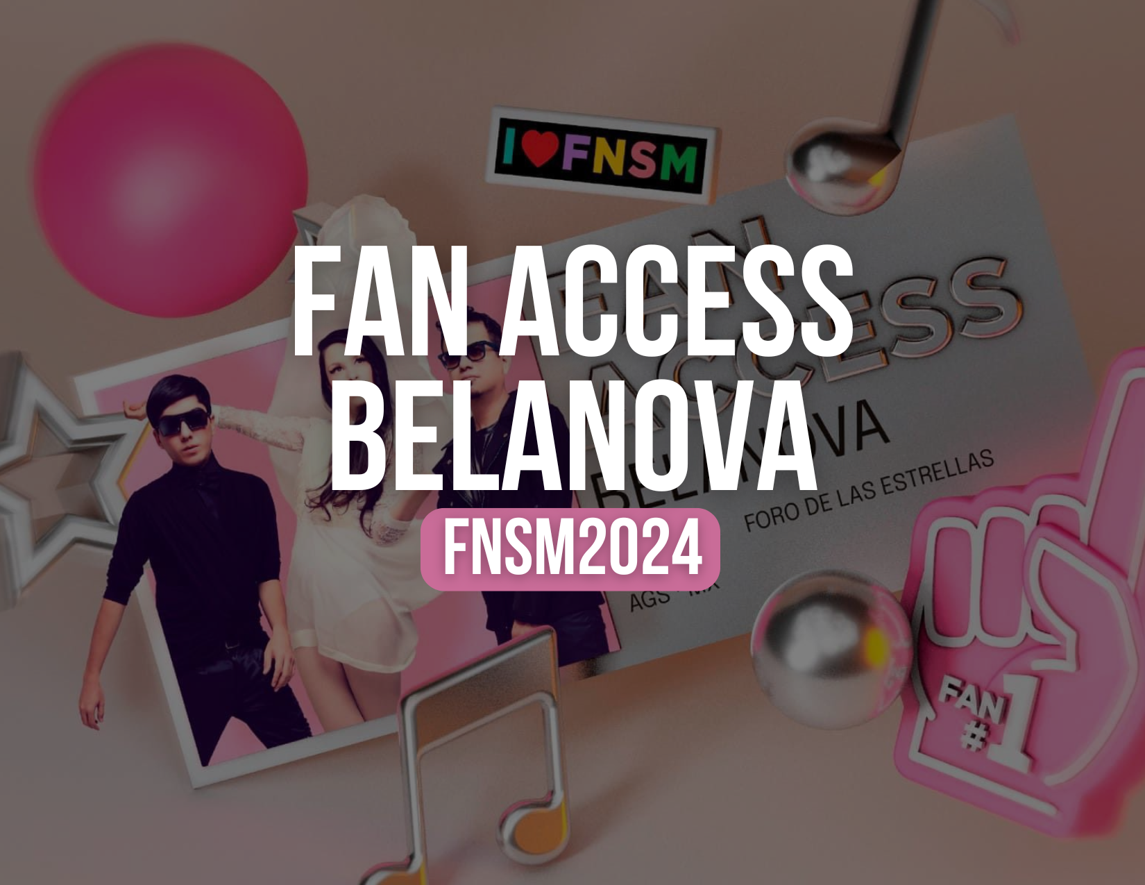 Fan Access Belanova Foro de las Estrellas 2024 - Feria San Marcos